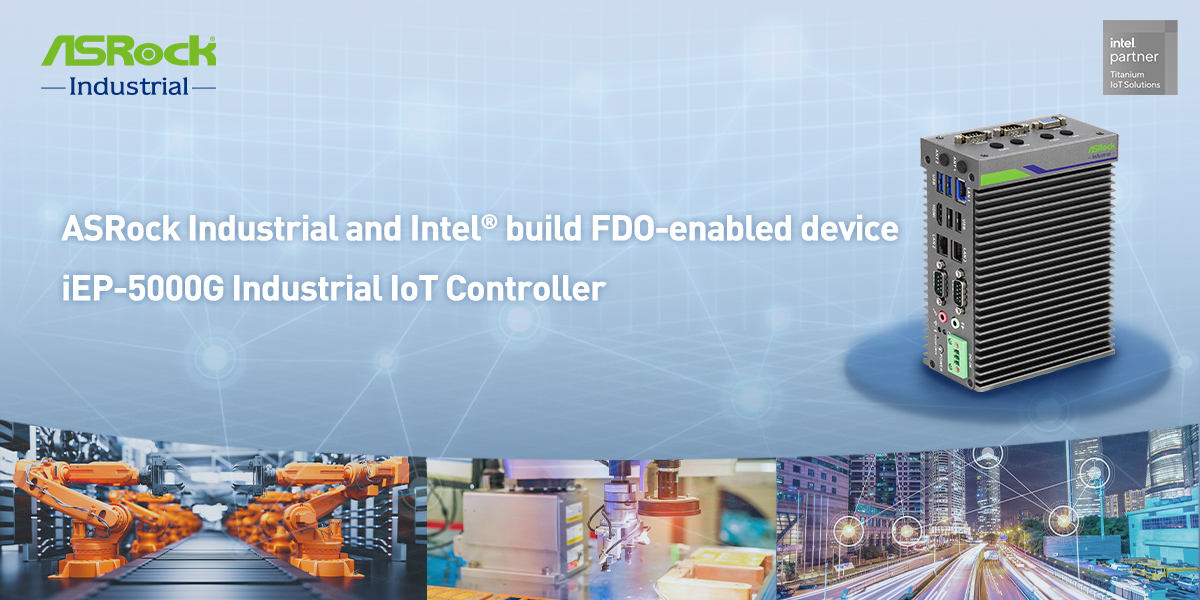 ASRock Industrial - [Solution Brief] Intel® and ASRock Industrial build FIDO Device Onboard (FDO ...